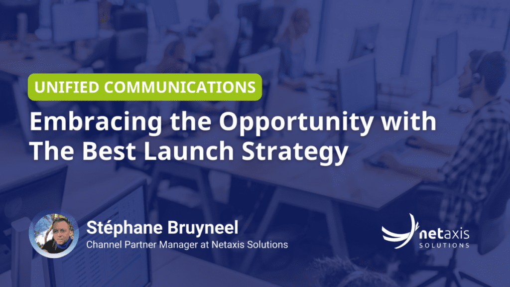 Unified communications: Embracing the opportunity with the best launch ...