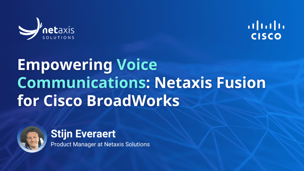 Empowering Voice Communications: Netaxis Fusion for Cisco BroadWorks ...
