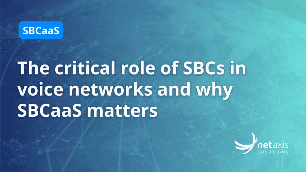 The critical role of SBCs in voice networks and why SBCaaS matters ...